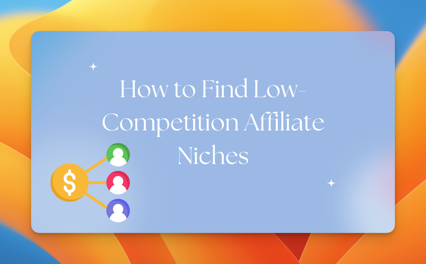 How to Find Low-Competition Affiliate Niches in 2023